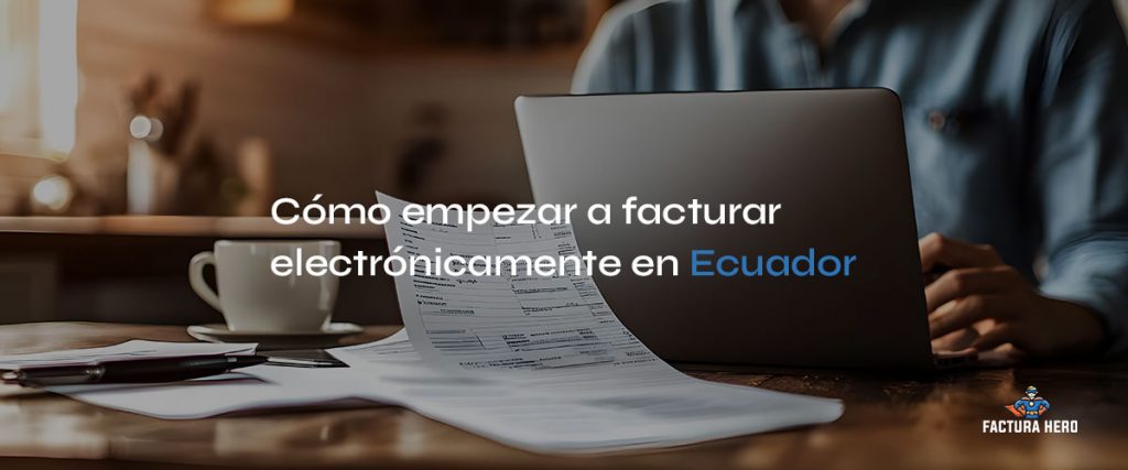 Sistema de facturación: Requisitos clave en Ecuador para 2024